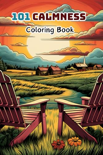101 CALMNESS Coloring Book: Relaxing to Calm your Mind and Stress ...