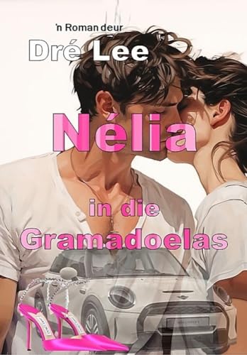 Nelia in die Gramadoelas (Afrikaans Edition) by Dré Lee | Goodreads