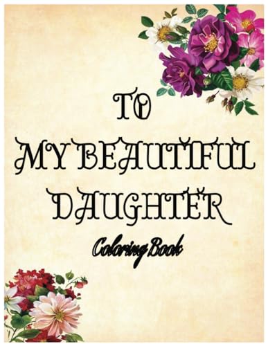 To My Beautiful Daughter coloring Book: Expressive Love Coloring ...