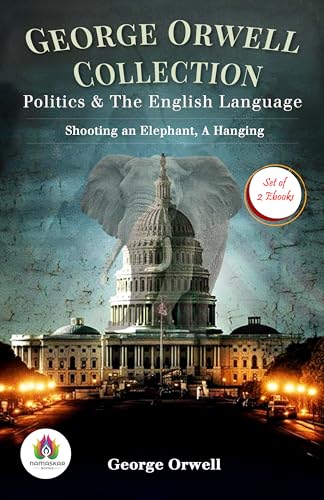 George Orwell Collection: Politics & The English Language, Shooting an ...