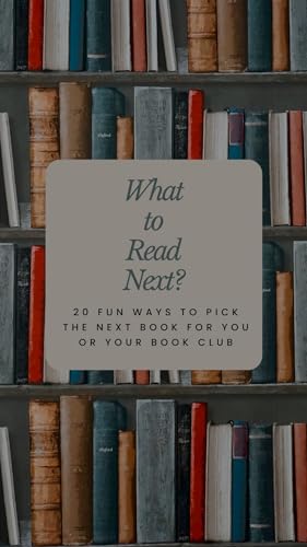 What to Read Next?: 20 Fun Ways to Pick the Next Book for You or Your ...