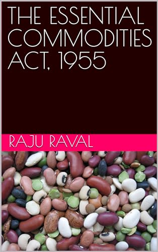 THE ESSENTIAL COMMODITIES ACT, 1955 by Raju raval | Goodreads