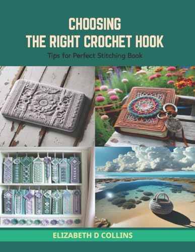 Choosing the Right Crochet Hook: Tips for Perfect Stitching Book by ...
