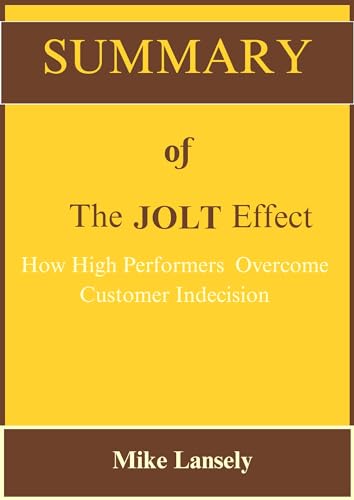 SUMMARY of The Jolt Effect: How High Performance Overcome Customer ...