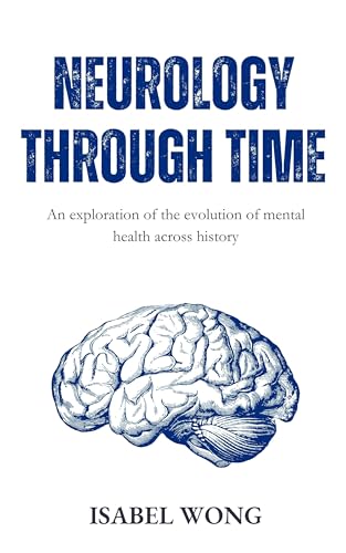 Neurology Through Time: An Exploration of the Evolution of Mental ...
