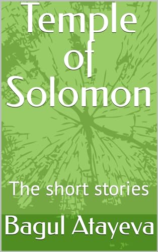 Temple of Solomon: The short stories by Bagul Atayeva | Goodreads