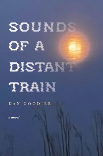 Sounds of a Distant Train by Dan Goodier | Goodreads