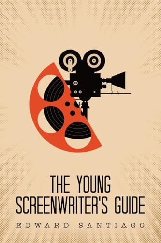 The Young Screenwriter's Guide by Edward Santiago | Goodreads
