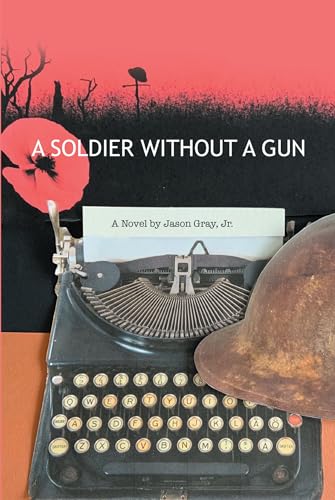 A Soldier Without a Gun by Jason Gray Jr. | Goodreads