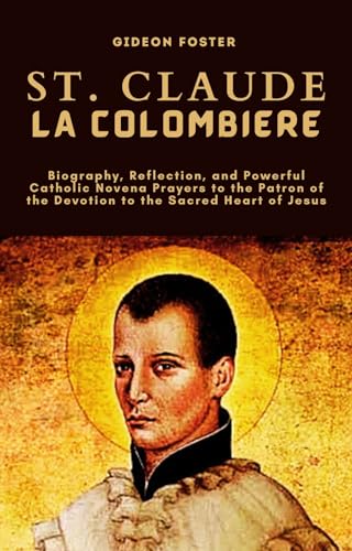 St. Claude La Colombière: Biography, Reflection, and Powerful Catholic ...