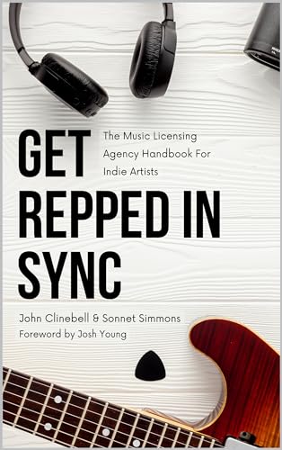 Get Repped In Sync: The Music Licensing Agency Handbook For Indie ...