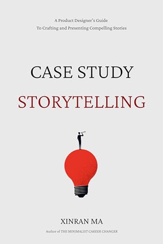 Case Study Storytelling: A Product Designer’s Guide To Crafting and Presenting Compelling ...