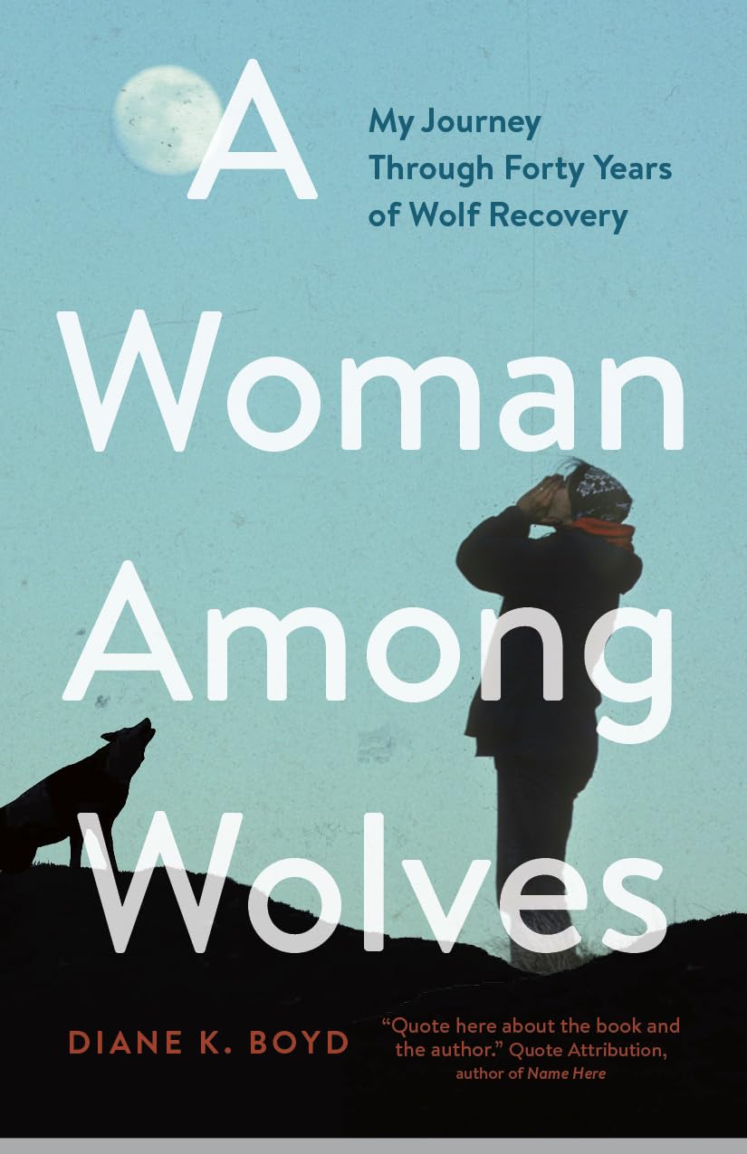 A Woman Among Wolves: My Journey Through Forty Years of Wolf Recovery ...