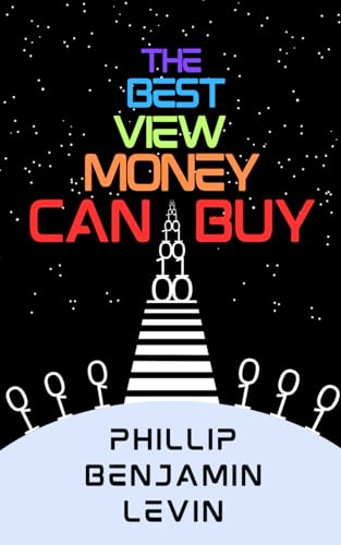 The Best View Money Can Buy by Phillip Benjamin Levin | Goodreads