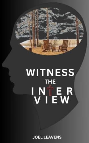Witness The Interview by Joel Leavens | Goodreads