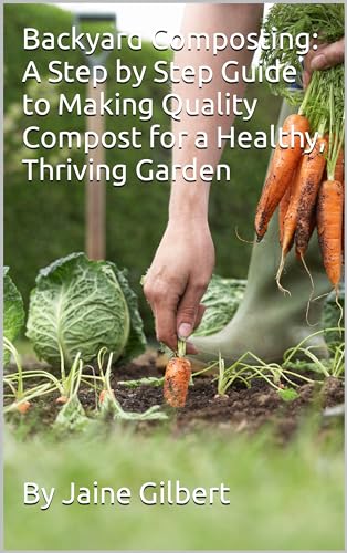 Home Composting: A Step by Step Guide to Making Quality Compost for a ...