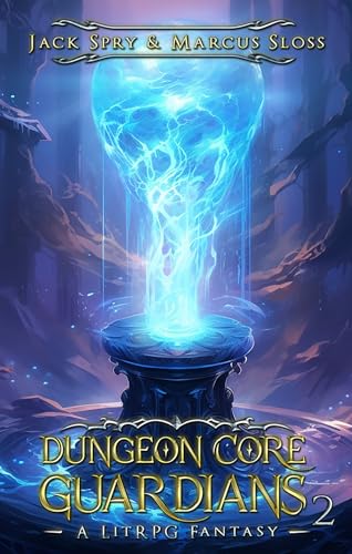 Dungeon Core Guardians 2 (Dungeon Core Guardians, #2) by Jack Spry ...