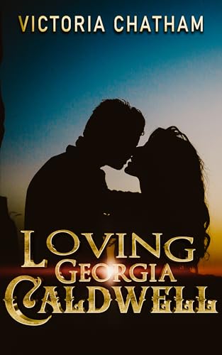 Loving Georgia Caldwell by Victoria Chatham | Goodreads