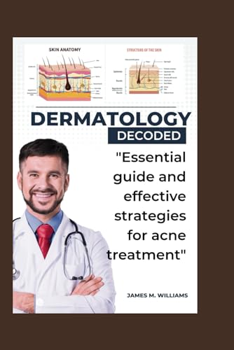 DERMATOLOGY DECODED: Essential guide and effective strategies for acne ...