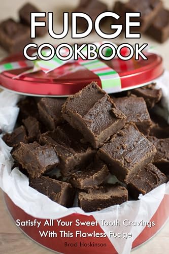 Fudge Cookbook: Satisfy All Your Sweet Tooth Cravings With This ...