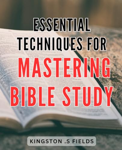 Essential Techniques for Mastering Bible Study: Unveiling the Secrets ...