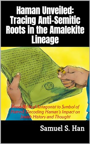 Haman Unveiled: Tracing Anti-Semitic Roots in the Amalekite Lineage ...