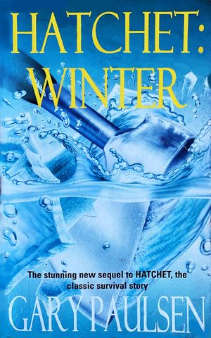 Hatchet: Winter by Gary Paulsen | Goodreads