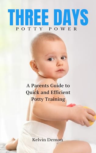 Three Days Potty Power : A Parent's Guide to Quick and Effective Potty ...