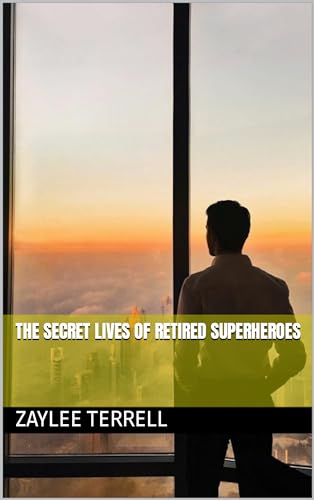 The Secret Lives of Retired Superheroes by Zaylee Terrell | Goodreads