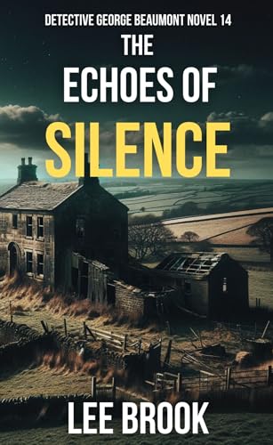 The Echoes of Silence: A gripping novel where darker truth shadows every revelation by Lee Brook ...