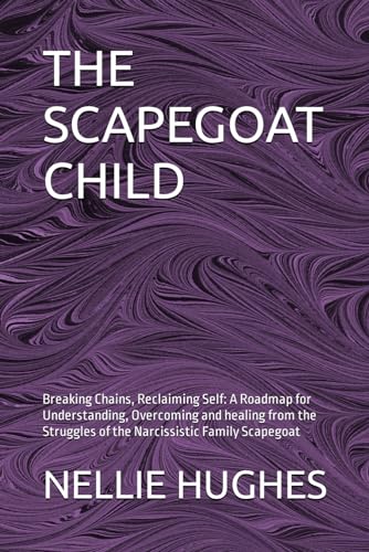 THE SCAPEGOAT CHILD: Breaking Chains, Reclaiming Self: A Roadmap for ...
