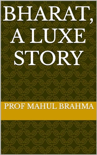 Bharat, A Luxe Story by Mahul Brahma | Goodreads