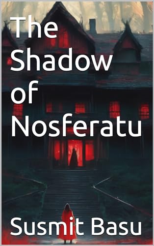 The Shadow of Nosferatu by Susmit Basu | Goodreads