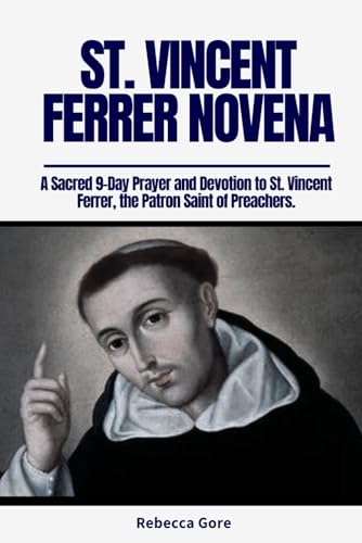 St. Vincent Ferrer Novena: A Sacred 9-Day Prayer and Devotion to St ...
