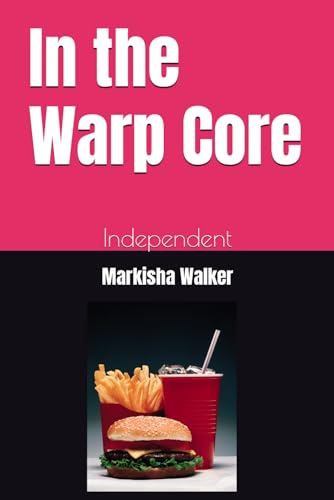 In the Warp Core: Independent by Markisha Denise Walker | Goodreads