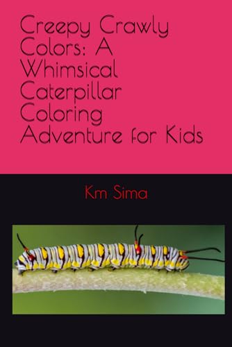 Creepy Crawly Colors: A Whimsical Caterpillar Coloring Adventure for ...