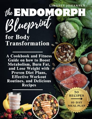 The Endomorph Blueprint for Body Transformation: A Cookbook and Fitness ...