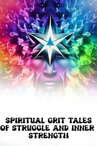 Spiritual Grit: Tales of Struggle and Inner Strength by Jonathan ...