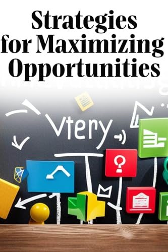 Maximizing Opportunities: Strategic Insights for Success by Steven D ...