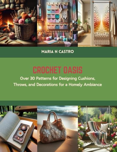 Crochet Oasis: Over 30 Patterns for Designing Cushions, Throws, and ...