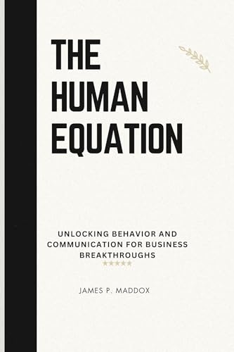 The human Equation: Unlocking Behavior & Communication for Business ...