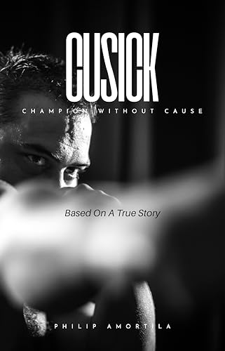 Cusick: Champion Without Cause by Philip Amortila | Goodreads
