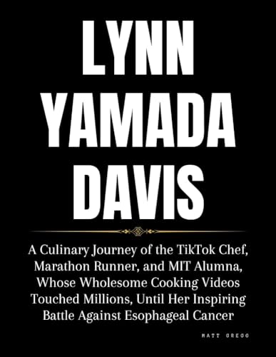 Lynn Yamada Davis: A Culinary Journey of the TikTok Chef, Marathon ...
