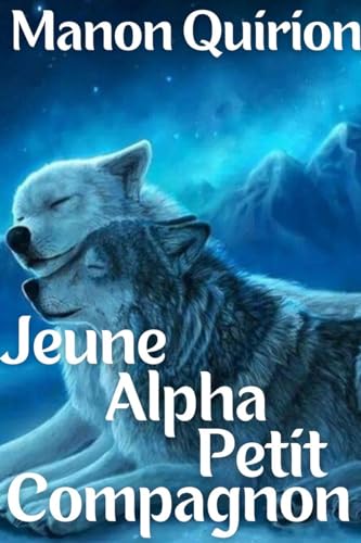 jeune alpha petit compagnon: Romance paranormale de loup-garou avec un bébé secret et un ...
