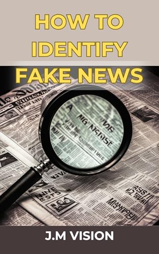 How To Identify Fake News: Navigating the Digital Landscape with Expert ...