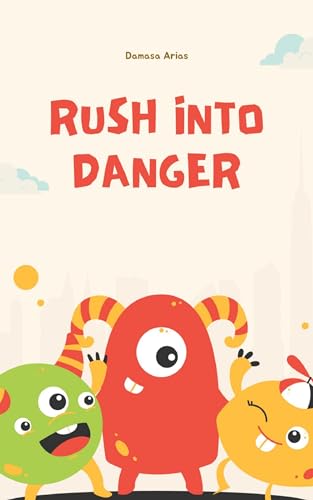 Rush Into Danger by Damasa Arias | Goodreads