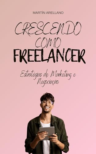 Crescendo como Freelancer: Estratégias de Marketing e Negociação ...