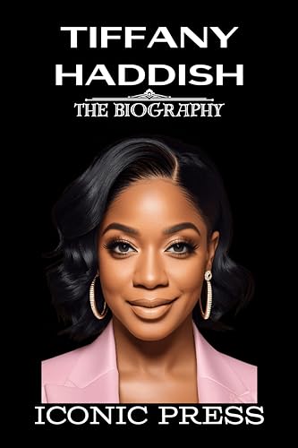 TIFFANY HADDISH: The Iconic Biography of a Sensational African-American ...