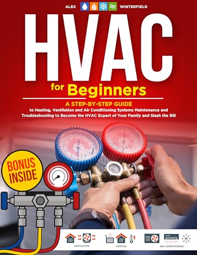 The Complete HVAC BIBLE for Beginners: A Step-by-Step Guide to Heating ...