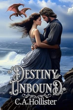 Destiny Unbound by C.A. Hollister | Goodreads